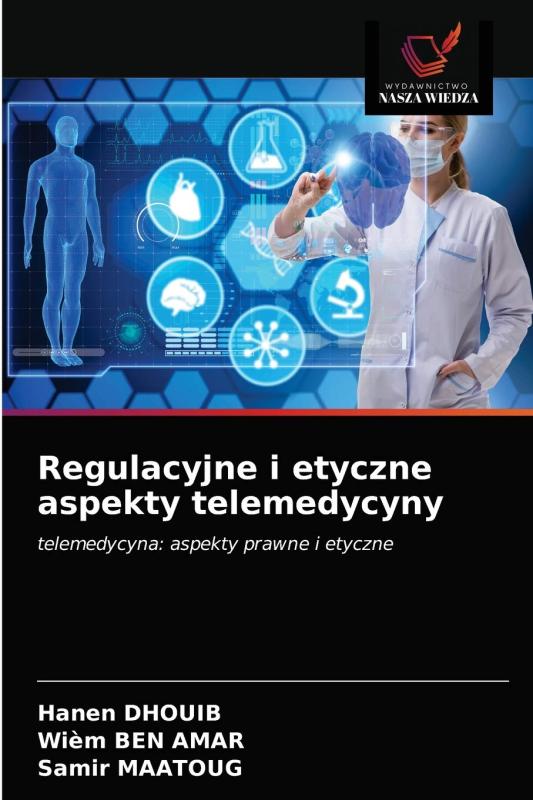 Regulacyjne i etyczne aspekty telemedycyny: telemedycyna: aspekty prawne i etyczne
