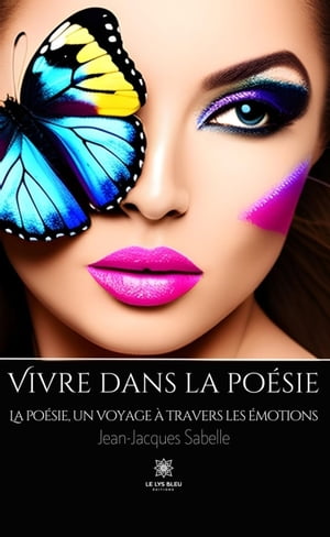 ＜p＞Vivre en la po?sie ne provient pas seulement de la satisfaction d’?laborer quelque chose d’agr?able, mais aussi de la...