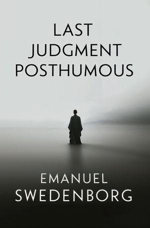 ＜p＞A profound exploration of spiritual truths, Last Judgment Posthumous delves into the nature of the afterlife, divine ...