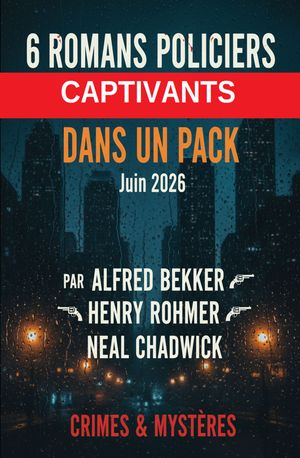 ＜p＞6 Romans policiers captivants dans un pack, juin 2026 par Alfred Bekker, Henry Rohmer, Neal Chadwick 5 romans policie...