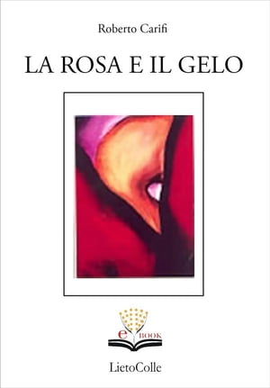 ＜p＞Roberto Carifi, nella plaquette di poesie La rosa e il gelo interroga la relazione tra due sostantivi apparentemente ...