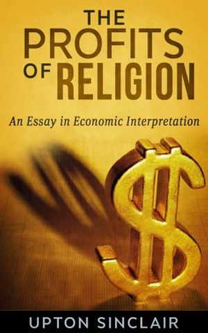 ＜p＞＜strong＞The Profits of Religion: An Essay in Economic Interpretation＜/strong＞ is a nonfiction book, first published i...