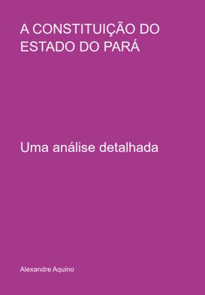 ＜p＞A CONSTITUI??O DO ESTADO DO PAR? ? um livro que explora a import?ncia e relev?ncia do documento fundamental que rege ...