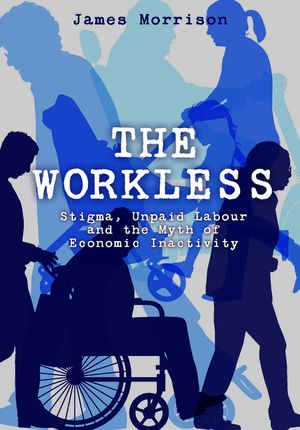 ＜p＞This book critically analyses historical and contemporary discourses around worklessness, economic inactivity and the...