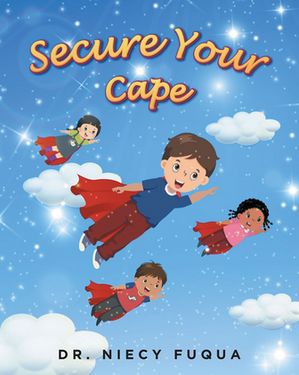 ＜p＞Secure Your Cape! Youth Edition is derived from the original book, Secure Your Cape! A Women's Motivational Leadershi...