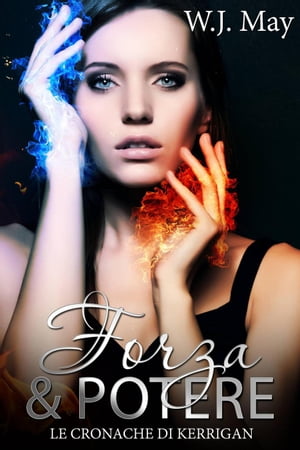 ＜p＞Forza & Potere ? il 10° Volume della serie bestseller di W.J. May, Le Cronache di Kerrigan.＜/p＞ ＜p＞Cos? Rae e Devon h...