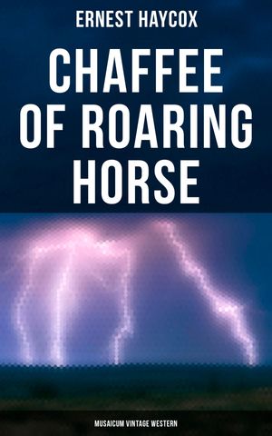 ＜p＞In 'Chaffee of Roaring Horse' by Ernest Haycox, readers are transported to the rugged and lawless American West where...