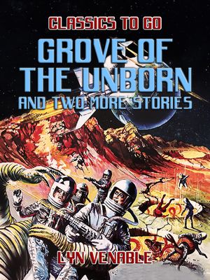 ＜p＞Three Classic Short Stories from The Golden Age of Science Fiction by Hugo Gernsback. Featured here: "Grove of the Un...
