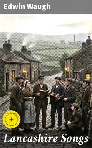 ＜p＞In "Lancashire Songs," Edwin Waugh masterfully captures the rich tapestry of rural life in nineteenth-century England...