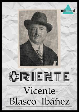 ＜p＞Vicente Blasco Ib??ez publica “Oriente” en 1907, tras un viaje por Europa que le llevar? hasta Constatinopla. En la c...