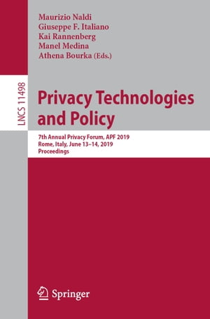 ＜p＞This book constitutes the refereed conference proceedings of the 7th Annual Privacy Forum, APF 2019, held in Rome,＜br...