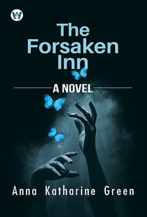 ＜p＞In “The Forsaken Inn: A Novel” by the celebrated Anna Katharine Green, readers are invited to unravel a captivating t...