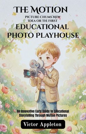 ＜p＞The Motion Picture Chums: New Idea or The First Educational Photo Playhouse by Victor Appleton presents a pioneering ...