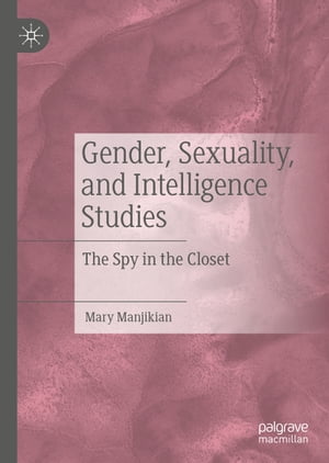 ＜p＞This is the first work to engage with intelligence studies through the lens of queer theory. Adding to the literature...