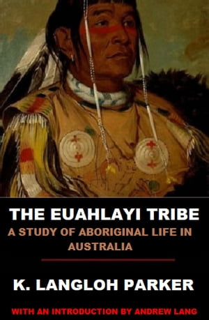＜p＞This is an effort by K. Langloh Parker to describe in formal terms her understanding of Euahlayi society. The resulti...