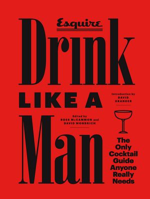 ＜p＞＜em＞Drink Like a Man＜/em＞ distills 83 years of drinking wisdom into this indispensable manual. With more than 125 coc...