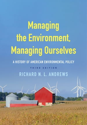 ＜p＞In the third edition of this definitive book, Richard N. L. Andrews looks back at four centuries of American environm...