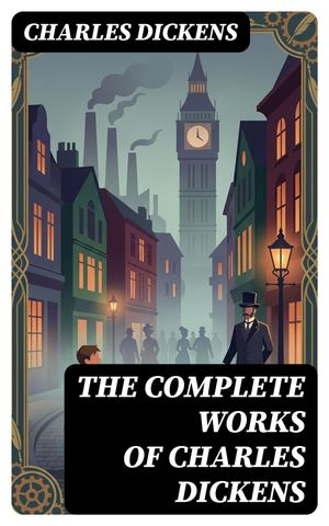 ＜p＞In "The Complete Works of Charles Dickens," readers are presented with a comprehensive anthology of Dickens' illustri...