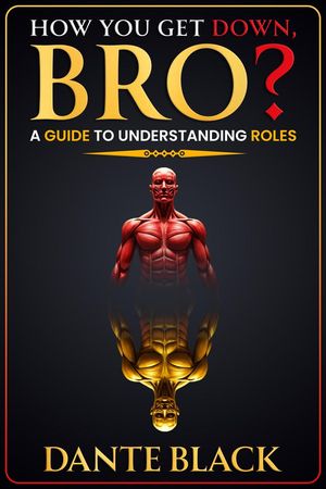 ＜p＞"How You Get Down, Bro? A Guide to Understanding Roles" takes readers on an enlightening journey of self-discovery, f...