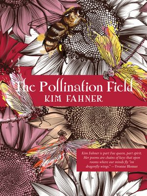 ＜p＞Kim Fahner’s ＜em＞The Pollination Field＜/em＞ is a poetic foray into the literal and metaphorical world of bees, but it...