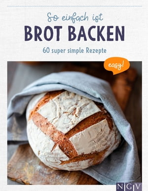 ＜p＞Sch?ssel raus, Ofen an, Brot fertig - Einfach f?r jeden: Unkomplizierte Rezepte f?r Brot-Einsteiger - Ohne Zusatzstof...