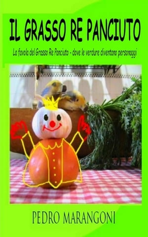 ＜p＞La favola del Grasso Re Panciuto - dove le verdure diventano personaggi e il tavolo della cucina si trasforma in scen...
