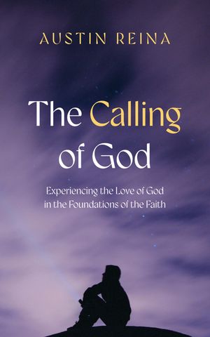 ＜p＞In The Calling of God, Austin Reina begins a needed conversation about how to fervently embark on a wild journey as G...