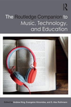 ＜p＞＜em＞The Routledge Companion to Music, Technology, and Education＜/em＞ is a comprehensive resource that draws together ...
