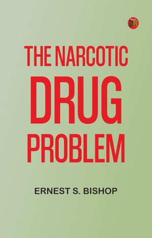 ＜p＞"The Narcotic Drug Problem" by Ernest S. Bishop delves into the complexities surrounding narcotics and their impact o...