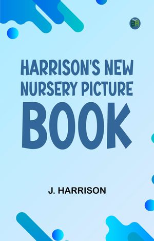 ＜p＞"Harrison's New Nursery Picture Book" by J. Harrison is a charming collection designed for young children, combining ...