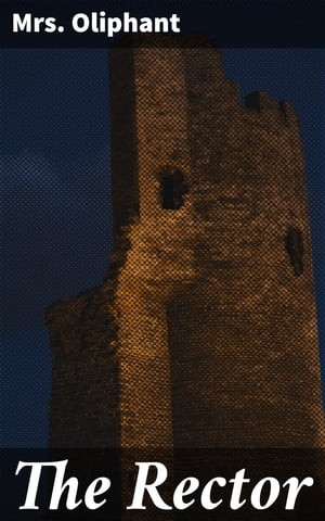 ＜p＞Mrs. Oliphant's "The Rector" intricately weaves a narrative centering on the life and struggles of a clergyman naviga...