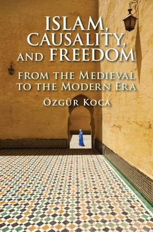 ＜p＞In this volume, Ozgur Koca offers a comprehensive survey of Islamic accounts of causality and freedom from the mediev...