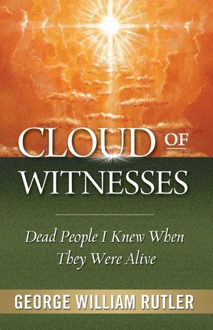 ＜p＞In ＜em＞Cloud of Witnesses＜/em＞, Fr. George Rutler offers a personal account of the many remarkable people he has enco...