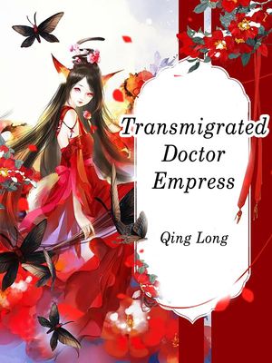 ＜p＞＜strong＞In the 21st century, only the medical geniuses crossed over to Da Xia Empire. They were skilled in medicine a...
