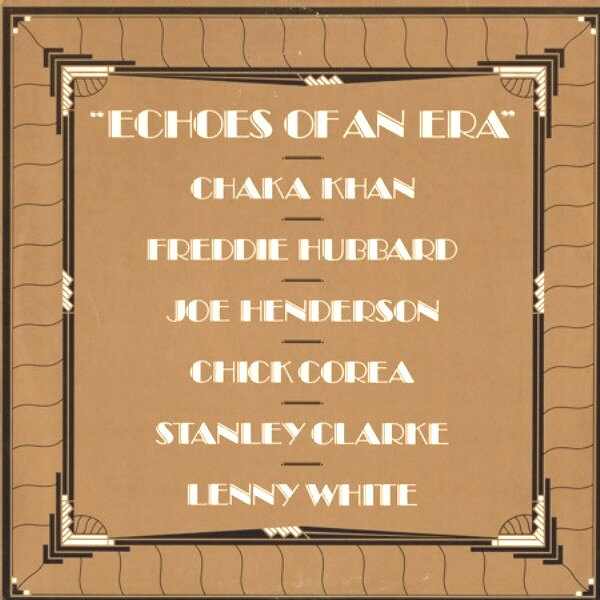 ・アーティスト Chaka Khan / Freddie Hubbard / Joe Henderson / Chick Corea / Stanley Clarke / Lenny White ・タイトル Echoes Of An Era...