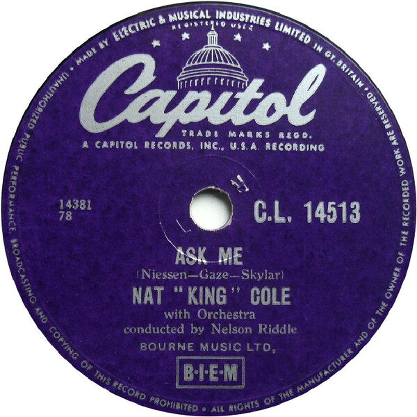 ・アーティスト Nat King Cole ・タイトル Ask Me / Dreams Can Tell A Lie ・レーベル・型番 CAPITOL RECORDS CL14513 ・フォーマット 78回転SP盤レコード ・コンディション...