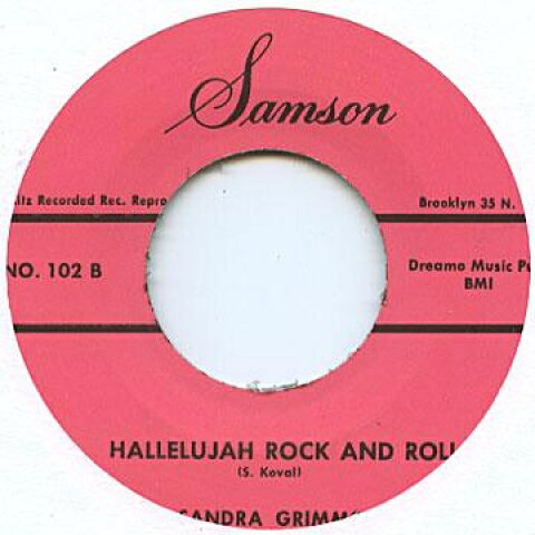・アーティスト Sandra Grimms ・タイトル Hallelujah Rock And Roll / Somewhere The Sun Is Shining ・レーベル・型番 Samson SAMSON102 ・フォーマット 7"...