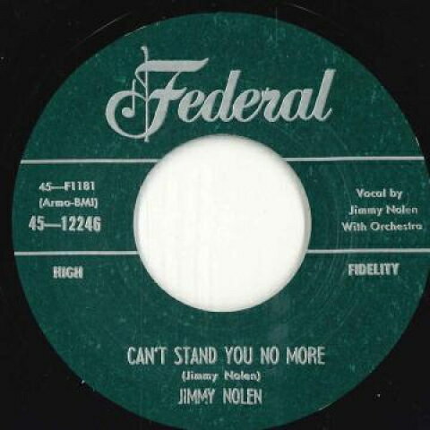 ・アーティスト Jimmy Nolen ・タイトル I Can't Stand You No More / You've Been Goofing ・レーベル・型番 Federal 4512246 ・フォーマット 7" ・コンディション(盤...