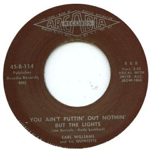 ・アーティスト But The Lights / Earl Williams, Quintette ・タイトル You Ain't Puttin' Out Nothing But The Lights / Baby Please ・レーベル...