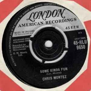 ・アーティスト Chris Montez ・タイトル Some Kinda Fun ・レーベル・型番 London Records, London American Recordings 45HLU9650 ・フォーマット 7インチレコード...