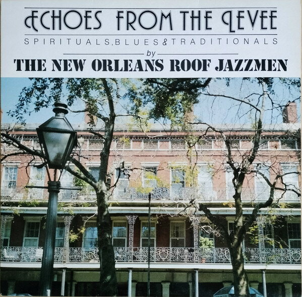 ・アーティスト New Orleans Roof Jazzmen ・タイトル Echoes From The Levee ・レーベル・型番 Eustachius EJ009 ・フォーマット LPレコード ・コンディション(盤) 良い (VG...