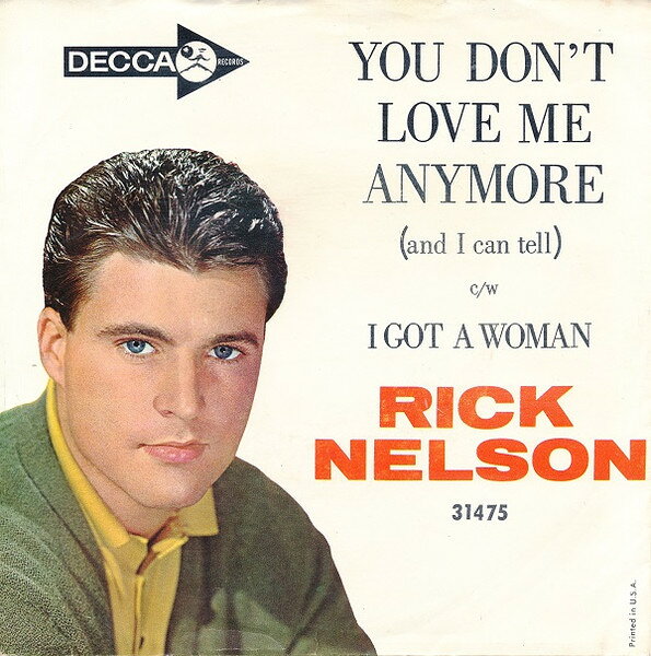 ・アーティスト Ricky Nelson (2) ・タイトル You Don't Love Me Anymore (And I Can Tell) / I Got A Woman ・レーベル・型番 Decca 31475 ・フォーマット 7...