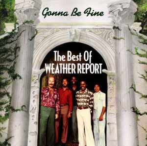 ・アーティスト Weather Report ・タイトル Gonna Be Fine - The Best Of Weather Report ・レーベル・型番 CBS/Sony FCCP30221 ・フォーマット CD ・コンディション(...