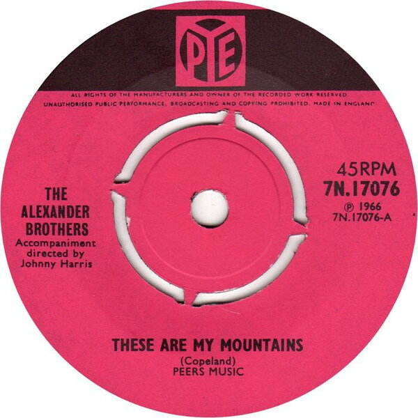 ・アーティスト Alexander Brothers ・タイトル These Are My Mountains ・レーベル・型番 Pye Records 7N17076 ・フォーマット 7インチレコード ・コンディション(盤) 良い (VG...