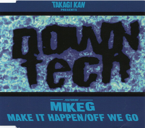 ・アーティスト Takagi Kan, Downtech, Mike G ・タイトル Make It Happen / Off We Go ・レーベル・型番 Vortex Records (5) PHCL12005 ・フォーマット CD ・...