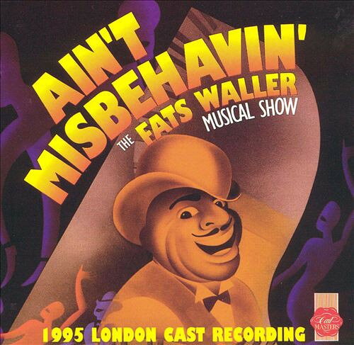 ・アーティスト "Ain't Misbehavin'" London Cast ・タイトル New Fats Waller Musical Show ・レーベル・型番 First Night CASTCD53 ・フォーマット CD ・コンデ...