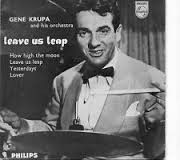 ・アーティスト Gene Krupa & His Orchestra ・タイトル Leave Us Leap ・レーベル・型番 Philips BBE12173 ・フォーマット 7インチレコード ・コンディション(盤) 良い (VG+) ・...