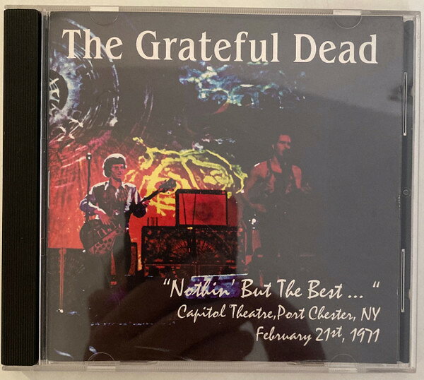 ・アーティスト Grateful Dead ・タイトル "Nothin' But The Best..." Capitol Theatre - Port Chester, NY. Feb. 21st, 1971 ・レーベル・型番 Wonde...