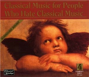 ・アーティスト Various ・タイトル Classical Music For People Who Hate Classical Music ・レーベル・型番 Classical Heritage CH1212 ・フォーマット CD ...