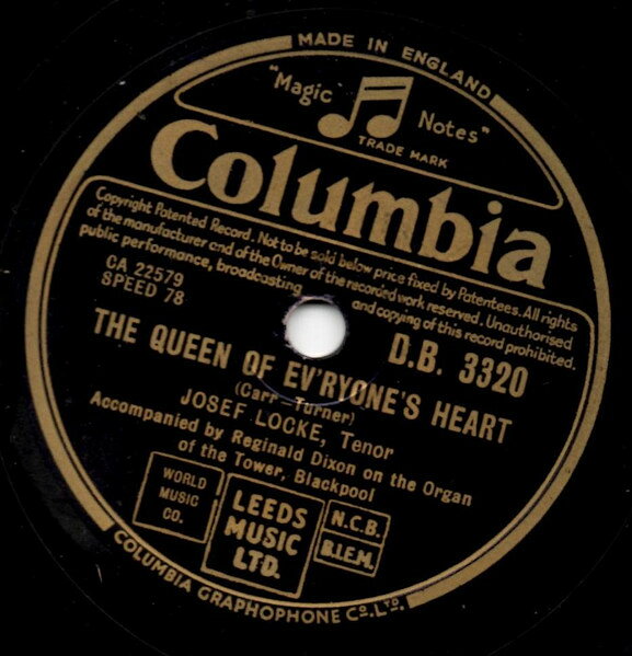 ・アーティスト Josef Locke, Reginald Dixon ・タイトル The Queen Of Evryones Heart / When You Here Big Ben ・レーベル・型番 COLUMBIA DB3320 ・...